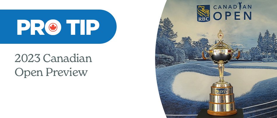 Pro Tip: Canadian Open Preview