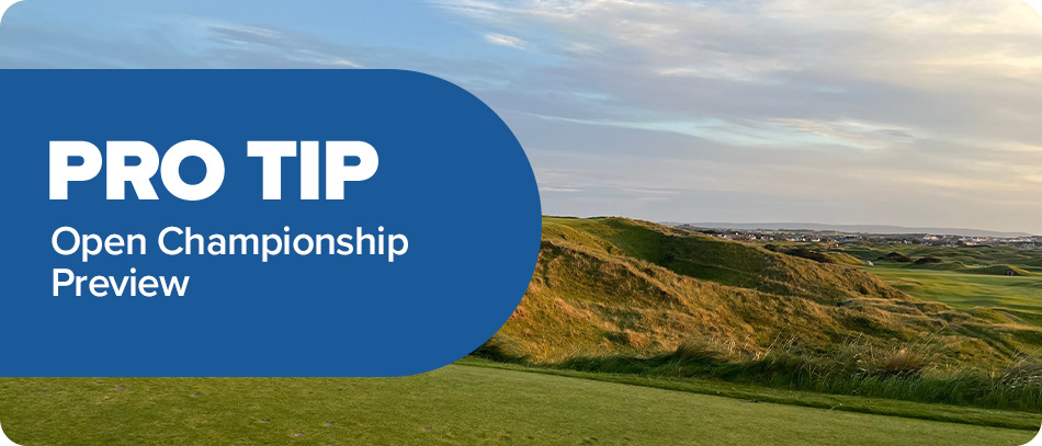 Pro Tip: Open Championship Preview