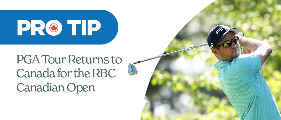 Pro Tip: PGA Tour Returns to the RBC Canadian Open